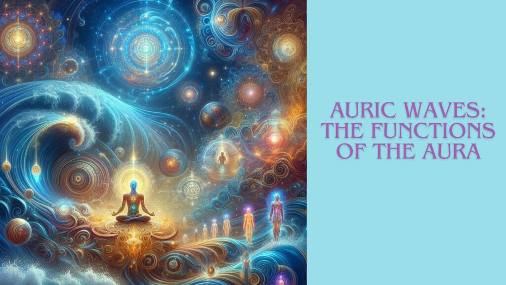 Auric Waves: The Functions of the Aura - Plant Prana Oils
